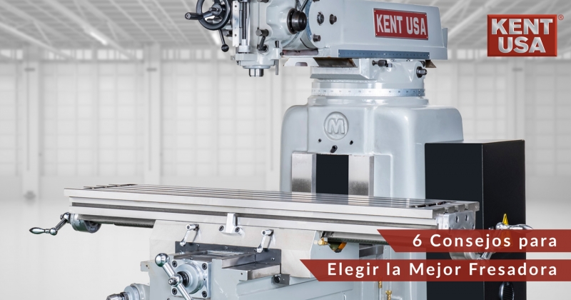 Consejos para Comprar Fresadoras de Rodilla – 6 Consejos para Elegir la Mejor Fresadora – Kent ...